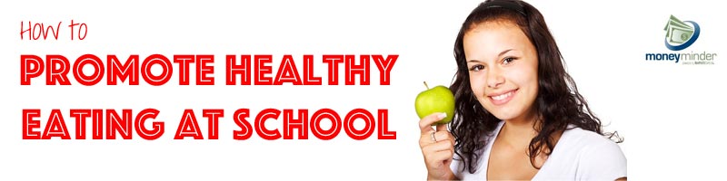 Ways to Promote Healthy Eating at School | MoneyMinder Software