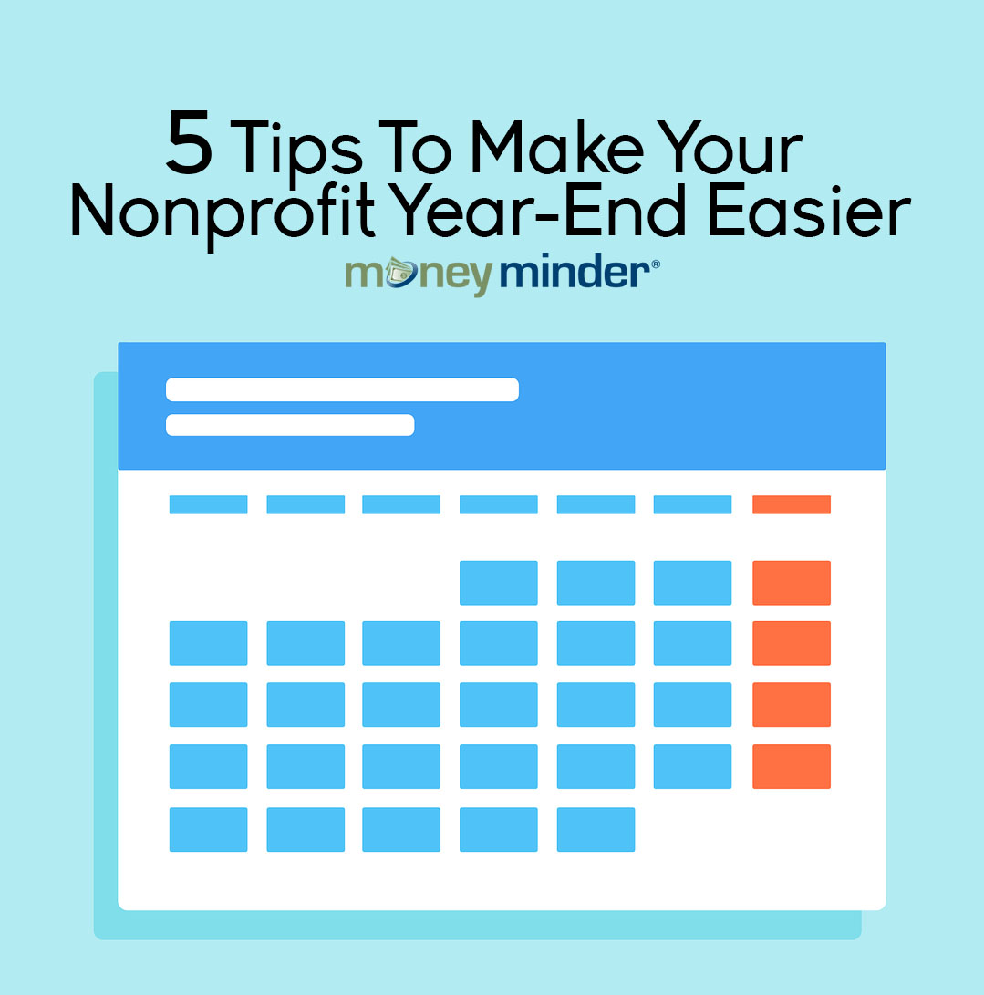 5 Tips to Make Your Nonprofit Year End Easier - MoneyMinder